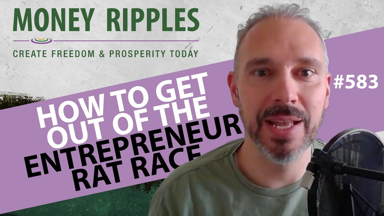 How To Get Out Of The Entrepreneur Rat Race Money Ripples